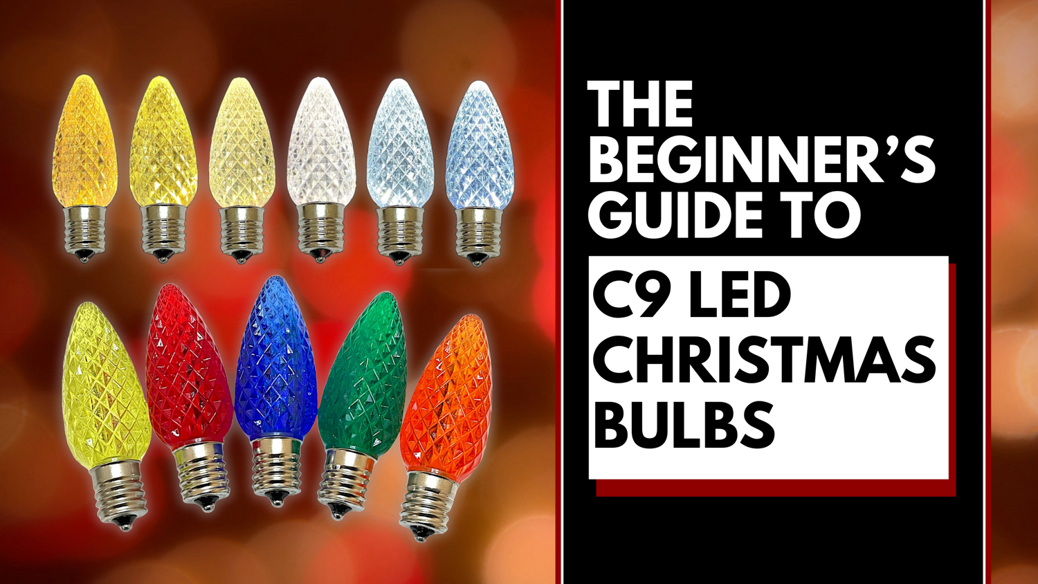 Discover the Beginner's Guide to C9 LED Christmas Bulbs